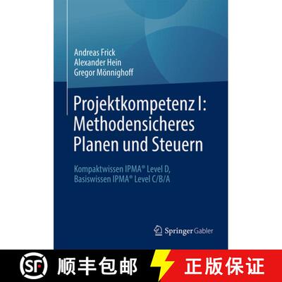 【3-4周达】精装 Projektkompetenz I: Methodensicheres Planen Und Steuern: Kompaktwissen Ipma(r) Level ... [9783658478216]