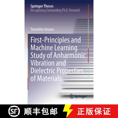 【3-4周达】First-Principles and Machine Learning Study of Anharmonic Vibration and Dielectric Propert... [9789819640263]