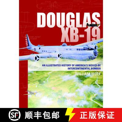 【3-4周达】精装 Douglas XB-19: An Illustrated History of America's Would-Be Intercontinental Bomber: ... [9780764352324]