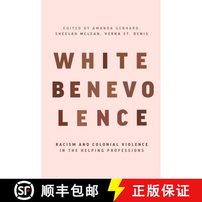【3-4周达】White Benevolence: Racism and Colonial Violence in the Helping Professions [9781773635224]