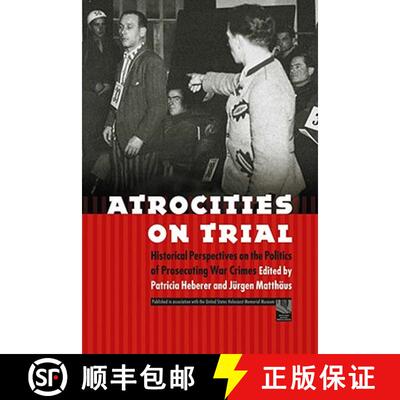 【3-4周达】Atrocities on Trial: Historical Perspectives on the Politics of Prosecuting War Crimes [9780803210844]