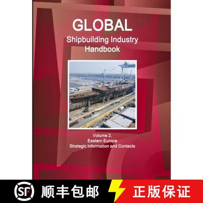 【3-4周达】Global Shipbuilding Industry Handbook Volume 2. Eastern Europe - Strategic Information and... [9781433020070]