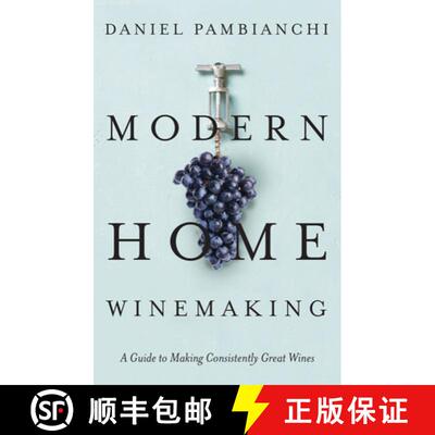 预订 Modern Home Winemaking: A Guide to Making Consistently Great Wines [9781550655636]