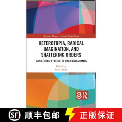 【3-4周达】Heterotopia, Radical Imagination, and Shattering Orders: Manifesting a Future of Liberated... [9781032433035]