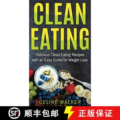 【3-4周达】Clean Eating: Delicious Clean Eating Recipes with an Easy Guide for Weight Loss [9781647485764]