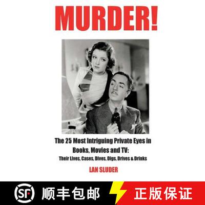【3-4周达】Murder!: The 25 Most Intriguing Private Eyes in Books, Movies and TV: Their Lives, Cases, ... [9780999434802]
