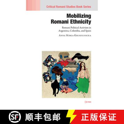 【3-4周达】精装 Mobilizing Romani Ethnicity – Romani Political Activism in Argentina, Colombia and S... [9789633864494]