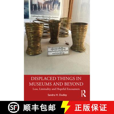 【3-4周达】Displaced Things in Museums and Beyond : Loss, Liminality and Hopeful Encounters [9780415840477]