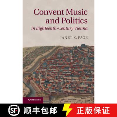 【3-4周达】Convent Music and Politics in Eighteenth-Century Vienna [9781107039087]