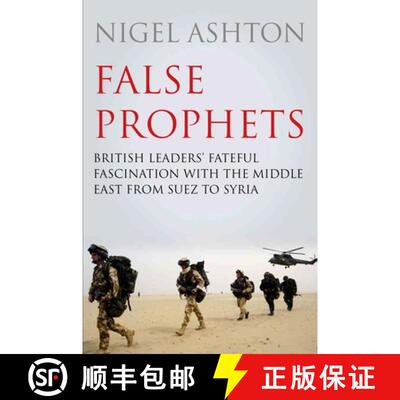 【3-4周达】精装 False Prophets: British Leaders' Fateful Fascination with the Middle East from Suez t... [9781786493255]