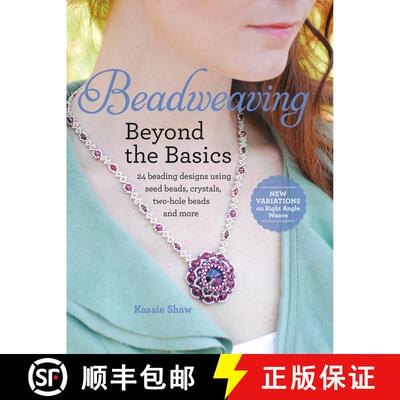 【3-4周达】Beadweaving Beyond the Basics: 24 Beading Designs Using Seed Beads, Crystals, Two-hole Bea... [9781440242687]