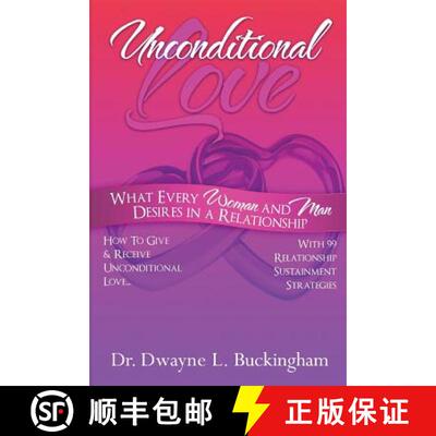 【3-4周达】Unconditional Love: What Every Woman and Man Desires in a Relationship: How to Give and Re... [9780984942329]