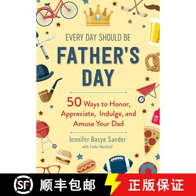 【3-4周达】精装 Every Day Should be Father's Day: 50 Ways to Honor, Appreciate, Indulge, and Amuse Yo... [9781510752351]