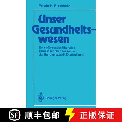 【3-4周达】Unser Gesundheitswesen: Ein einführender Überblick zum Gesundheitswesen in der Bundesrep... [9783540193326]