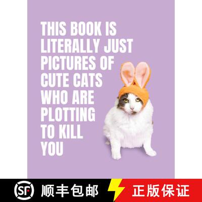 【3-4周达】精装 This Book Is Literally Just Pictures of Cute Cats Who Are Plotting to Kill You [9781923049321]