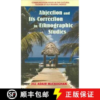 预订 Abjection and Its Correction in Ethnographic Studies: Communication Issues in the Cultural Touri... [9781572733619]