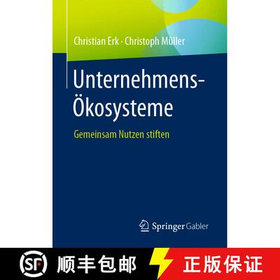 【3-4周达】Unternehmens-Ökosysteme : Gemeinsam Nutzen stiften (1. Aufl. 2021) [9783658353582]