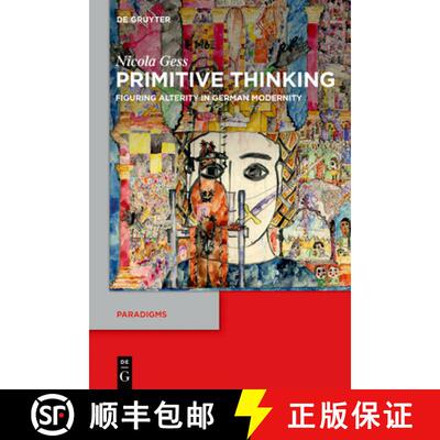【3-4周达】精装 Primitive Thinking – Figuring Alterity in German Modernity [9783110694680]