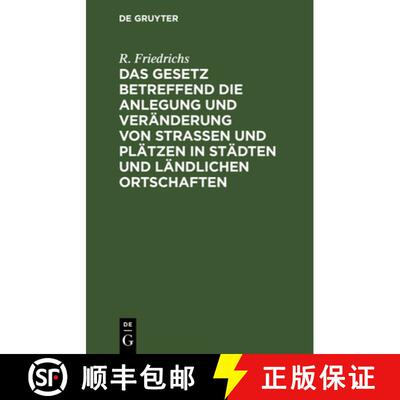 【3-4周达】精装 Das Gesetz Betreffend Die Anlegung Und Veranderung Von Straßen Und Platzen in Stadte... [9783112603819]