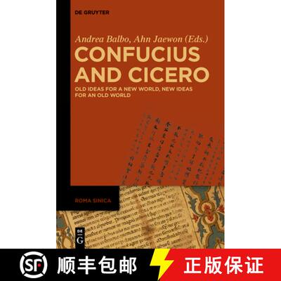 【3-4周达】Confucius and Cicero: Old Ideas for a New World, New Ideas for an Old World [9783110616606]