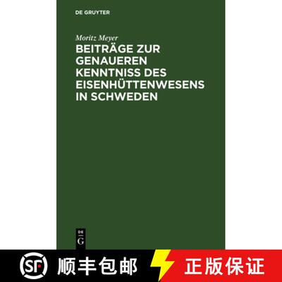【3-4周达】精装 Beitrage Zur Genaueren Kenntniss Des Eisenhuttenwesens in Schweden [9783111307022]