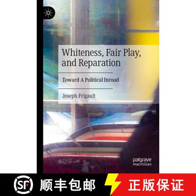【3-4周达】精装 Whiteness, Fair Play, and Reparation: Toward A Political Inroad [9783031937675]