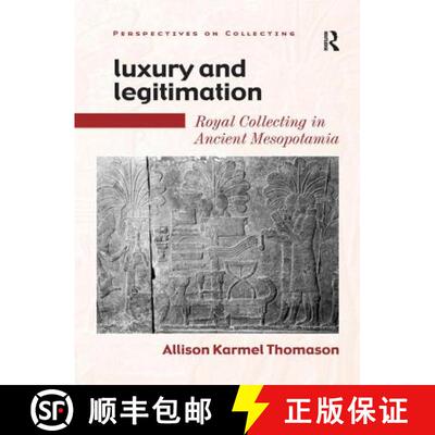 【3-4周达】精装 Luxury and Legitimation : Royal Collecting in Ancient Mesopotamia [9780754602385]