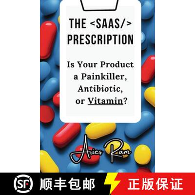【3-4周达】The SaaS Prescription : Is Your Product a Painkiller,  Antibiotic,  or Vitamin? [9789334244854]