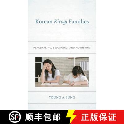 【3-4周达】精装 Korean Kirogi Families : Placemaking, Belonging, and Mothering [9781666940558]