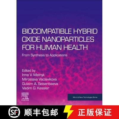 【3-4周达】Biocompatible Hybrid Oxide Nanoparticles for Human Health: From Synthesis to Applications [9780128158753]