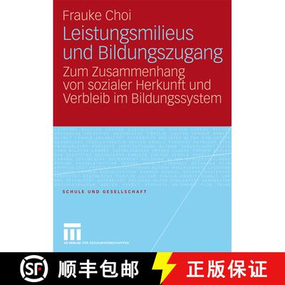 【3-4周达】Leistungsmilieus und Bildungszugang : Zum Zusammenhang von sozialer Herkunft und Verbleib ... [9783531162867]