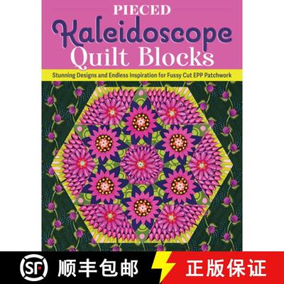 【3-4周达】Pieced Kaleidoscope Quilt Blocks: Stunning Designs and Endless Inspiration for Fussy Cut E... [9781639811243]