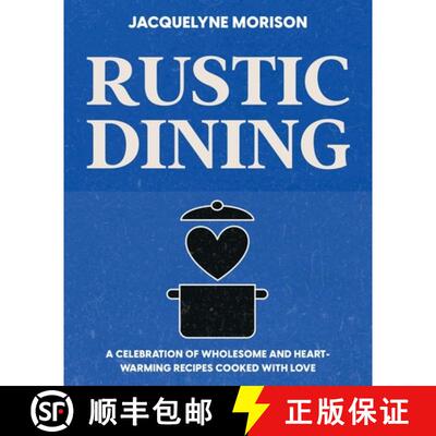 【3-4周达】Rustic Dining: A celebration of wholesome and heart-warming recipes cooked with love [9780992997311]