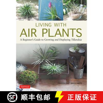 【3-4周达】精装 Living with Air Plants: A Beginner's Guide to Growing and Displaying Tillandsia [9780804851046]