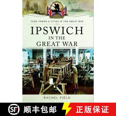 【3-4周达】Ipswich in the Great War [9781473828117]