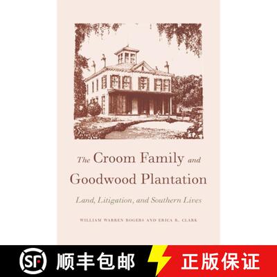 【3-4周达】The Croom Family and Goodwood Plantation – Land, Litigation, and Southern Lives [9780820334837]