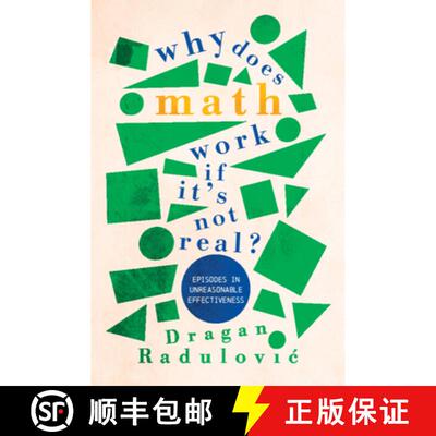 【3-4周达】精装 Why Does Math Work ... If It's Not Real?: Episodes in Unreasonable Effectiveness [9781316511923]