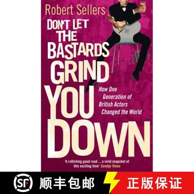 【3-4周达】Don't Let the Bastards Grind You Down : How One Generation of British Actors Changed the W... [9780099569329]