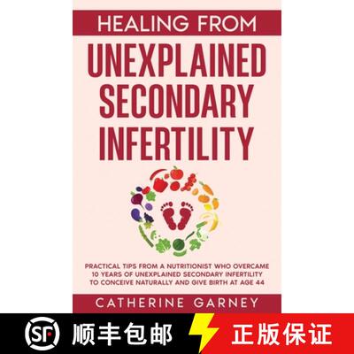 【3-4周达】Healing from Unexplained Secondary Infertility: Practical Tips from a Nutritionist Who Ove... [9780473718268]