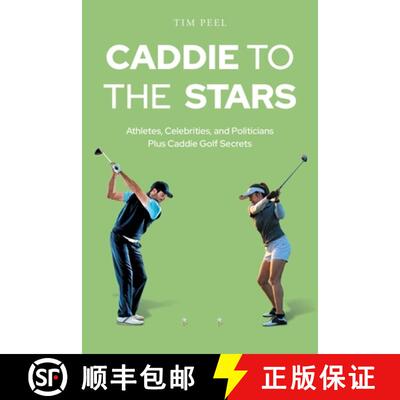 【3-4周达】Caddie to the Stars: Athletes, Celebrities, and Politicians Plus Caddie Golf Secrets [9781684985722]