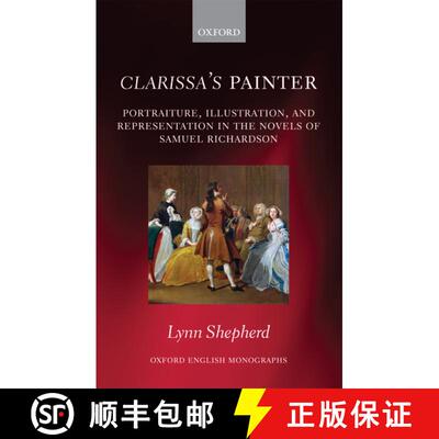 【3-4周达】精装 Clarissa's Painter: Portraiture, Illustration, and Representation in the Novels of Sa... [9780199566693]