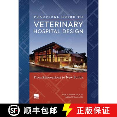【3-4周达】Practical Guide to Veterinary Hospital Design: From Renovations to New Builds Animal Care ... [9781583260579]