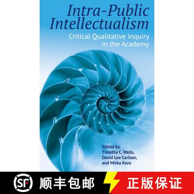 【3-4周达】Intra-Public Intellectualism: Critical Qualitative Inquiry in the Academy [9781975502485]