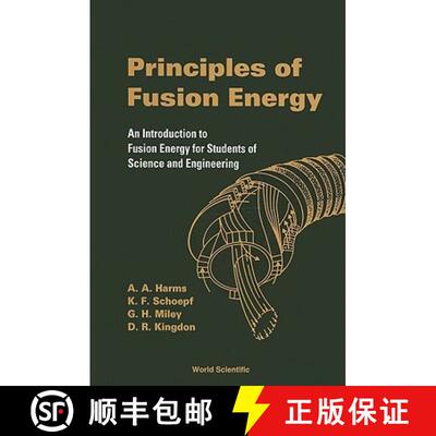 【3-4周达】Principles Of Fusion Energy: An Introduction To Fusion Energy For Students Of Science And ... [9789812380333]