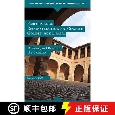 【3-4周达】精装 Performance Reconstruction and Spanish Golden Age Drama: Reviving and Revising the Co... [9781137439758]
