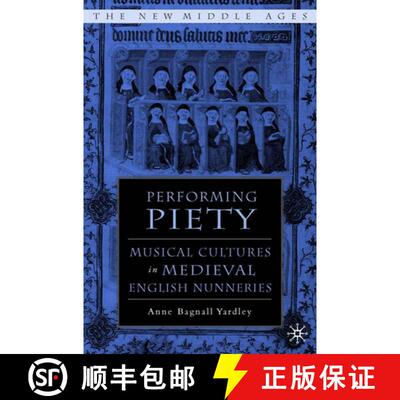 【3-4周达】精装 Performing Piety: Musical Culture in Medieval English Nunneries [9781403962997]