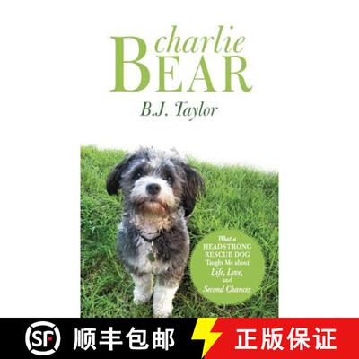 【3-4周达】Charlie Bear: What a Headstrong Rescue Dog Taught Me about Life, Love, and Second Chances [9781462401161]
