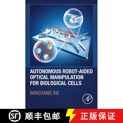 【3-4周达】Autonomous Robot-Aided Optical Manipulation for Biological Cells [9780128234495]