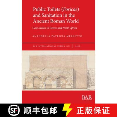 【3-4周达】Public Toilets (Foricae) and Sanitation in the Ancient Roman World: Case studies in Greece... [9781407360454]