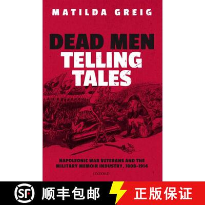 【3-4周达】精装 Dead Men Telling Tales: Napoleonic War Veterans and the Military Memoir Industry, 180... [9780192896025]